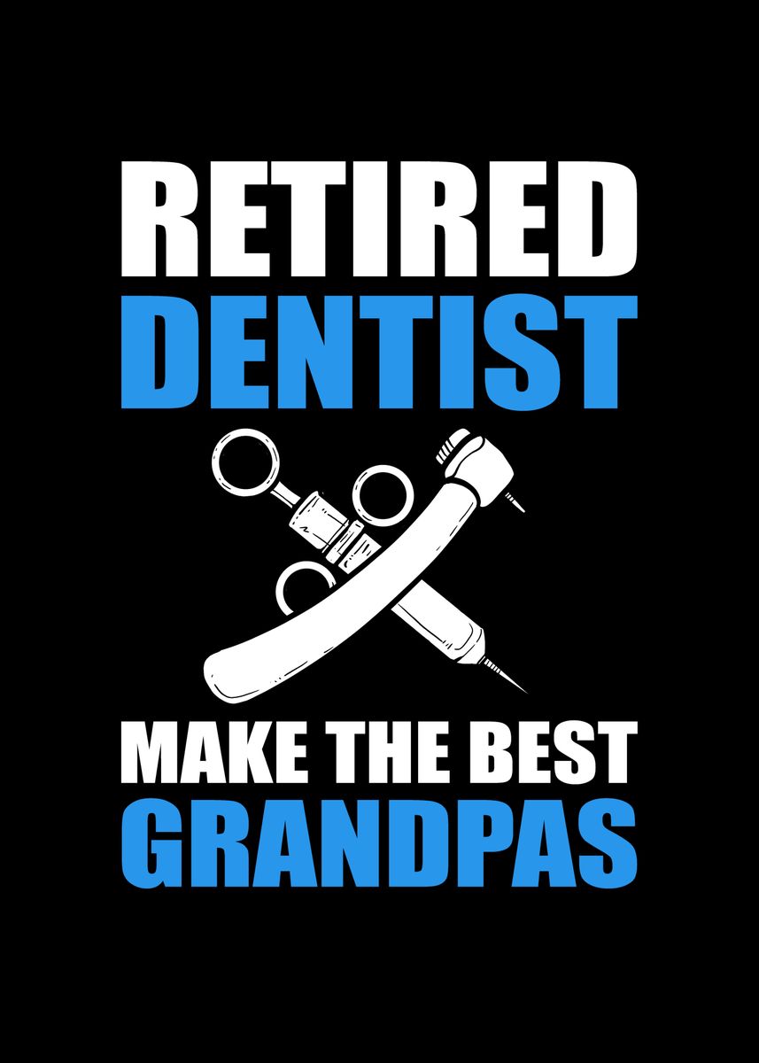 'Retired Dentists Grandpas' Poster, picture, metal print, paint by ...