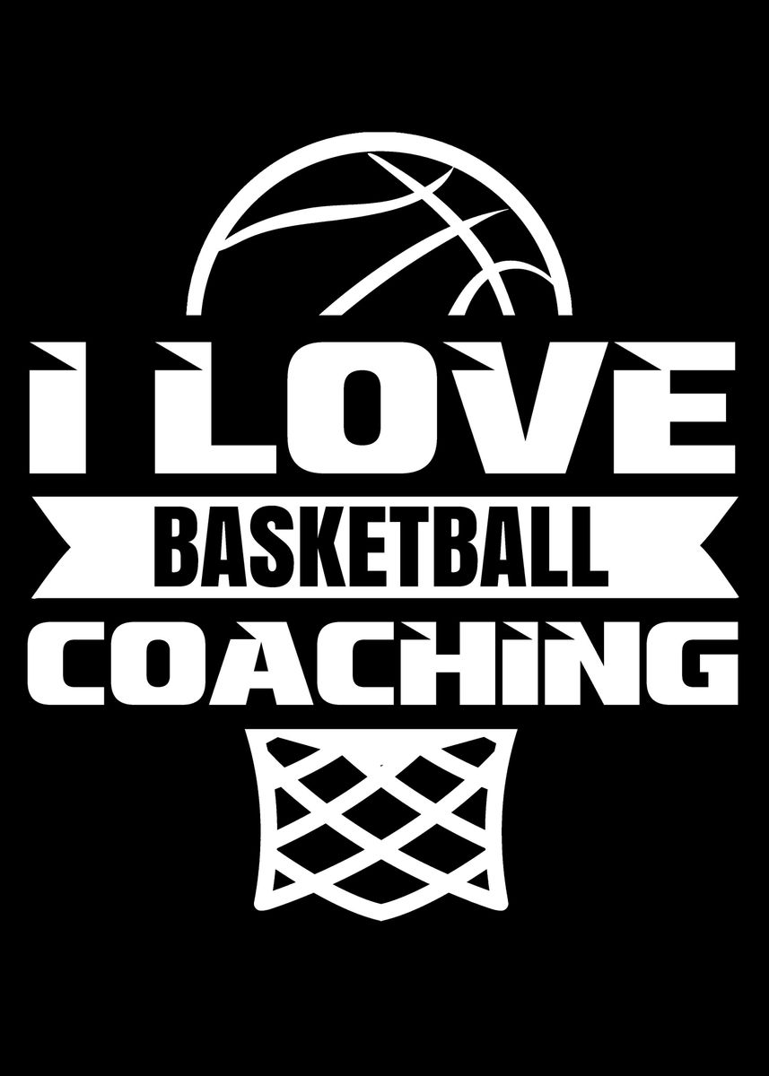 'Love Basketball Coaching' Poster, picture, metal print, paint by ...