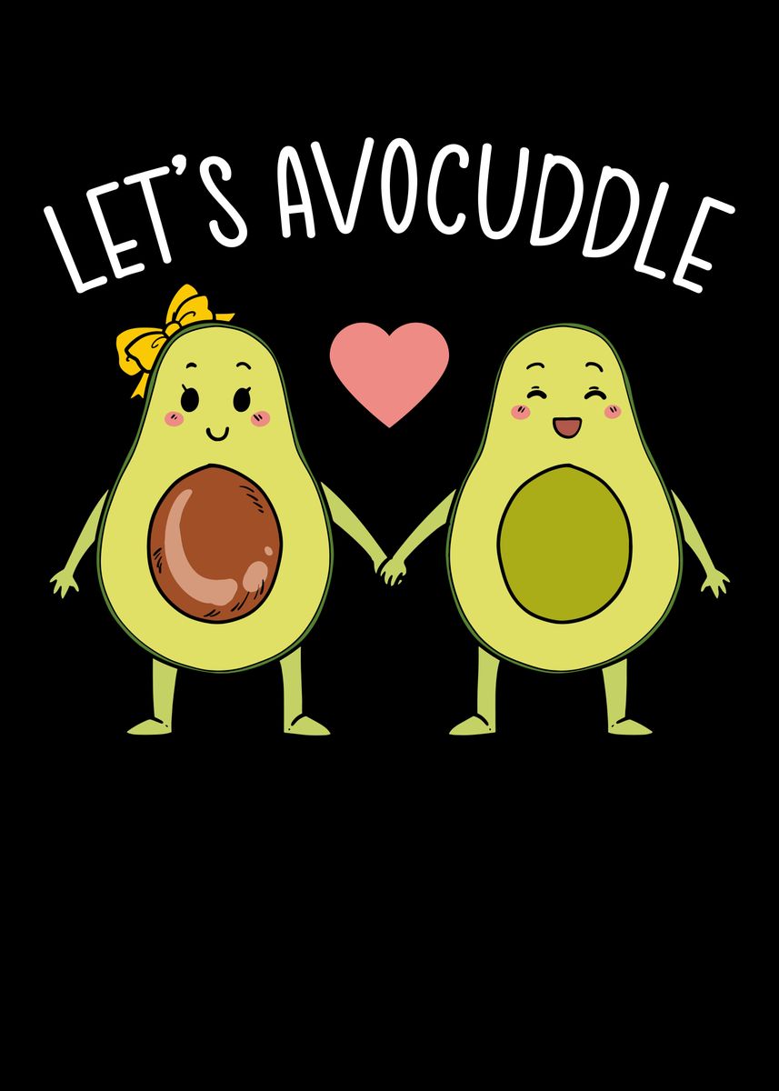 'Lets Avocuddle' Poster, picture, metal print, paint by NAO | Displate