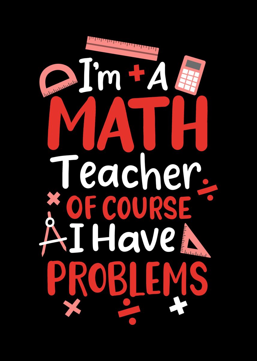 'Math Teacher' Poster, picture, metal print, paint by Mealla | Displate