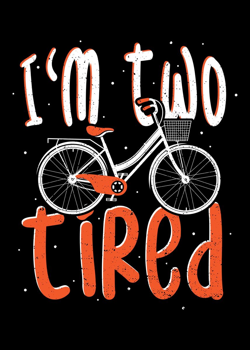 'Im Two Tired' Poster by DesignsByJnk5 | Displate