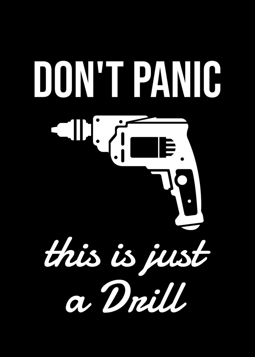 'Dont Panic Just A Drill' Poster, picture, metal print, paint by ...