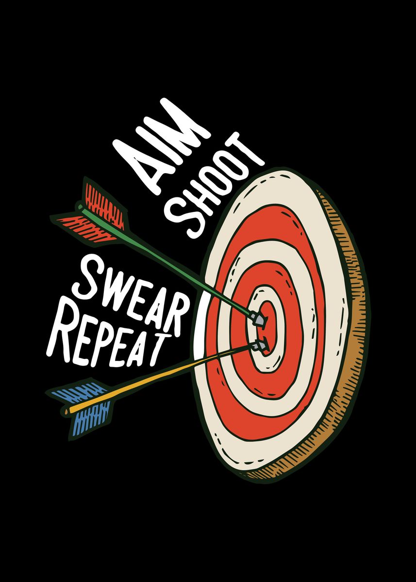 'Aim Shoot Repeat Archery' Poster by AverageDesigns | Displate