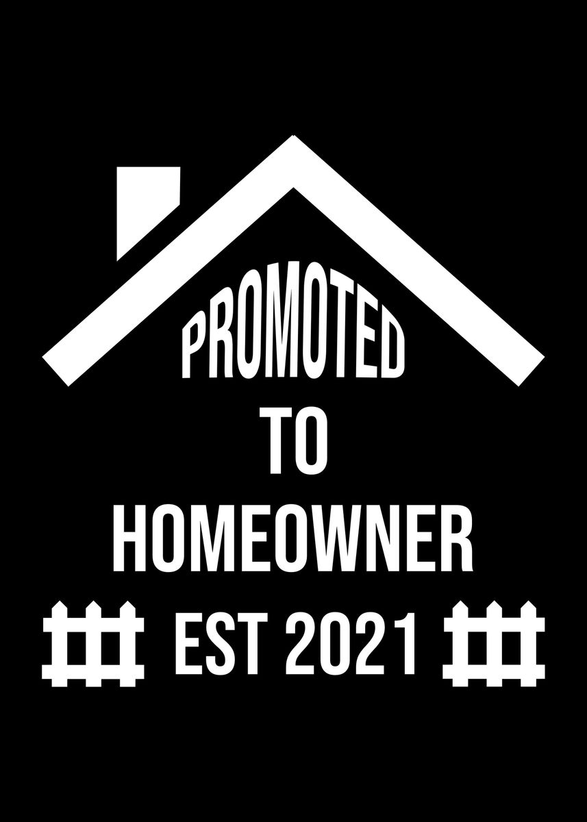 'Promoted To Homeowner 2021' Poster, picture, metal print, paint by ...