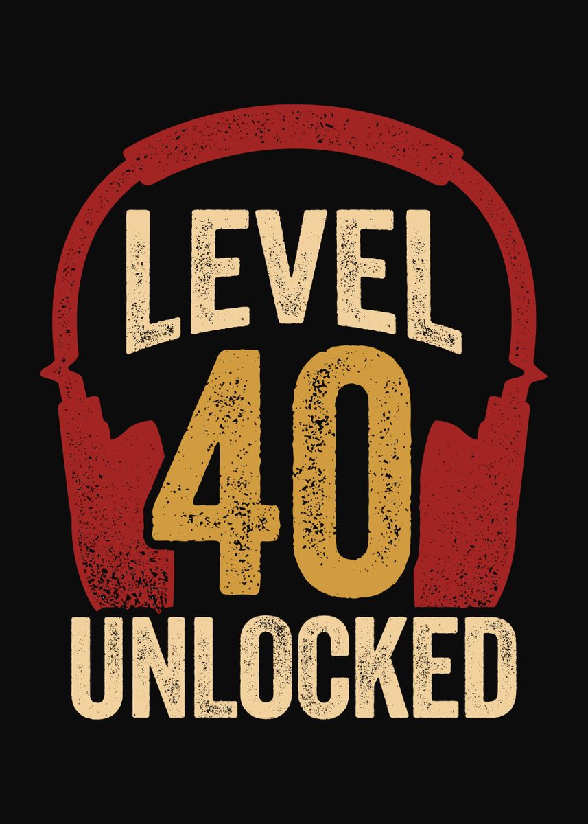 'Level 40 Unlocked ' Poster, picture, metal print, paint by Marcel Doll ...