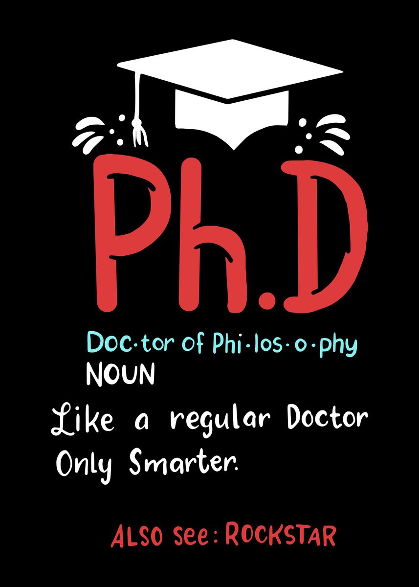 'PhD Doctor of Philosophy' Poster, picture, metal print, paint by ...