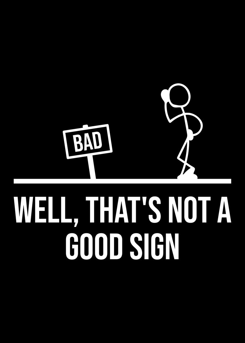 'Well Thats Not A Good Sign' Poster, picture, metal print, paint by ...