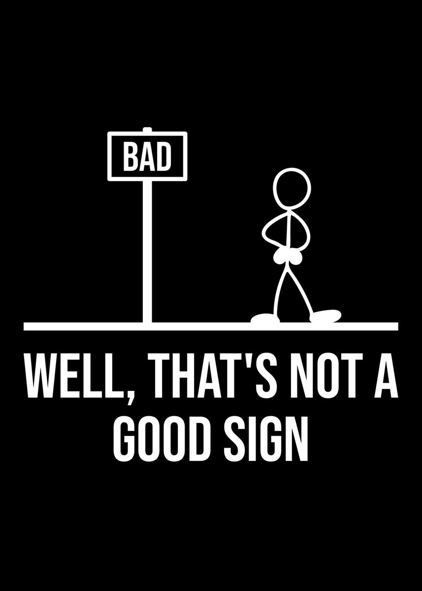 'Well Thats Not A Good Sign' Poster, picture, metal print, paint by ...