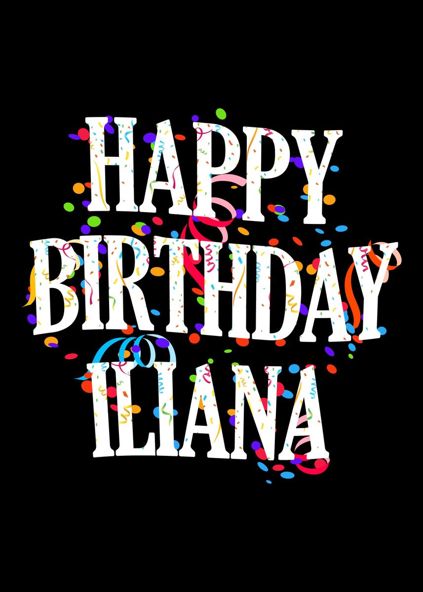 'Happy Birthday Iliana' Poster, picture, metal print, paint by ...