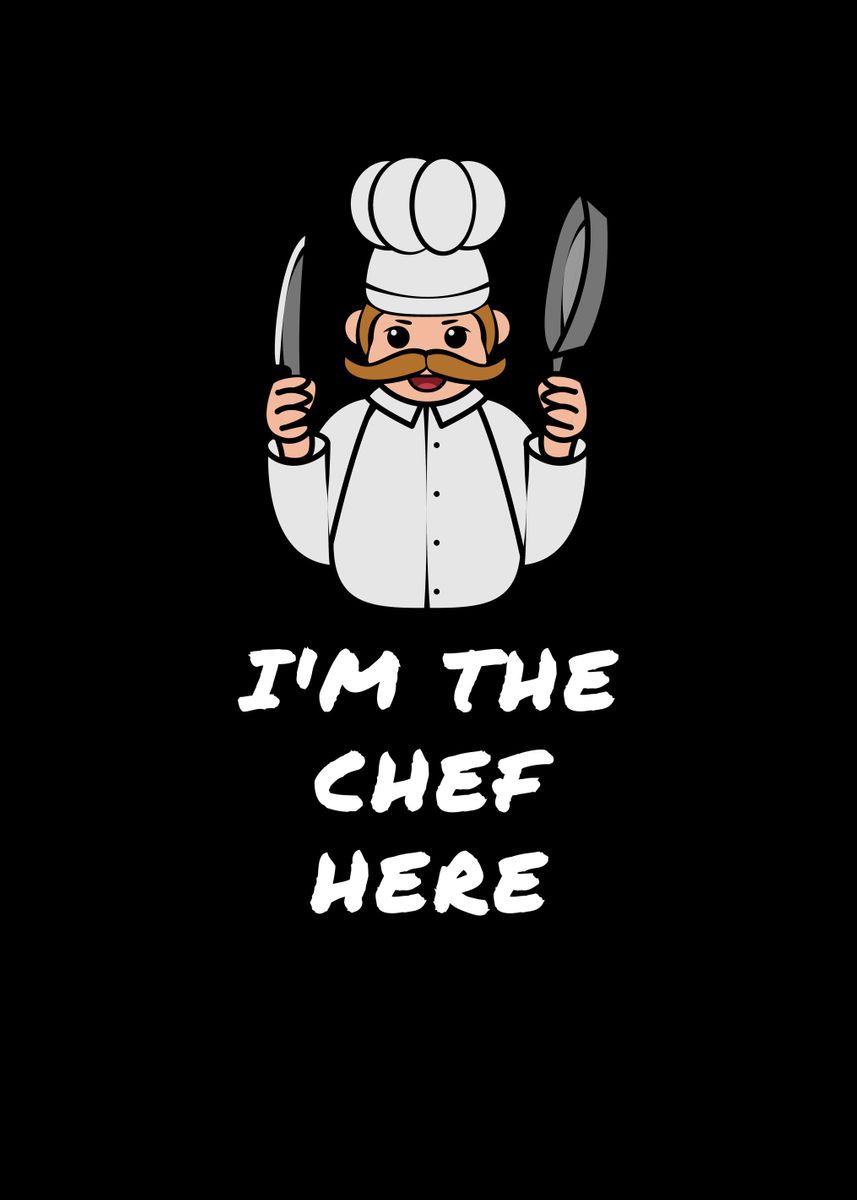 'Im The Chef Funny Cook' Poster, picture, metal print, paint by ...