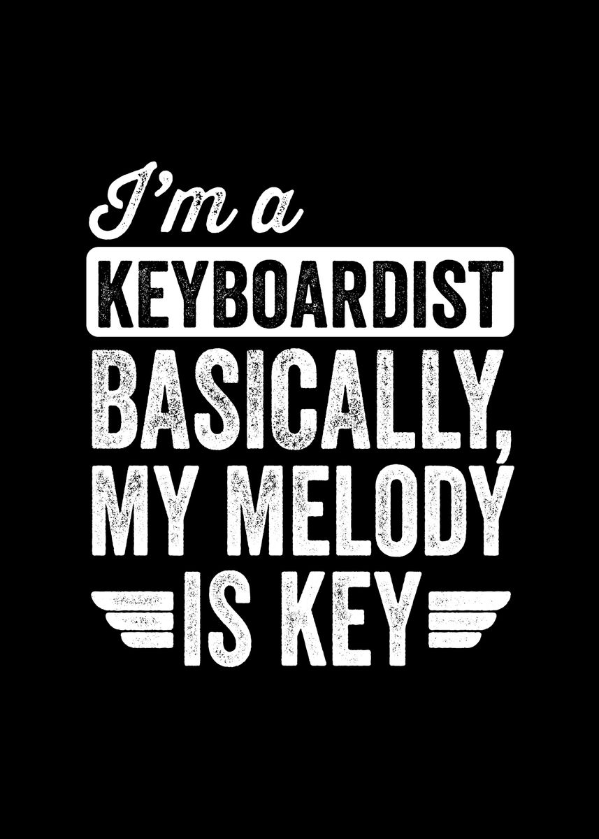 'Im a keyboardist' Poster, picture, metal print, paint by MarkOnDark ...