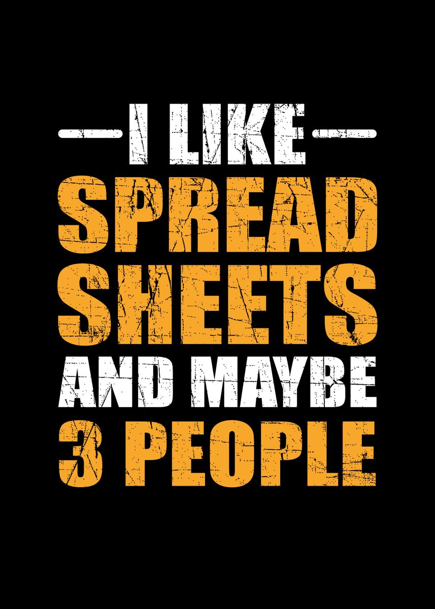 'I like spreadsheets' Poster, picture, metal print, paint by Fabian El ...