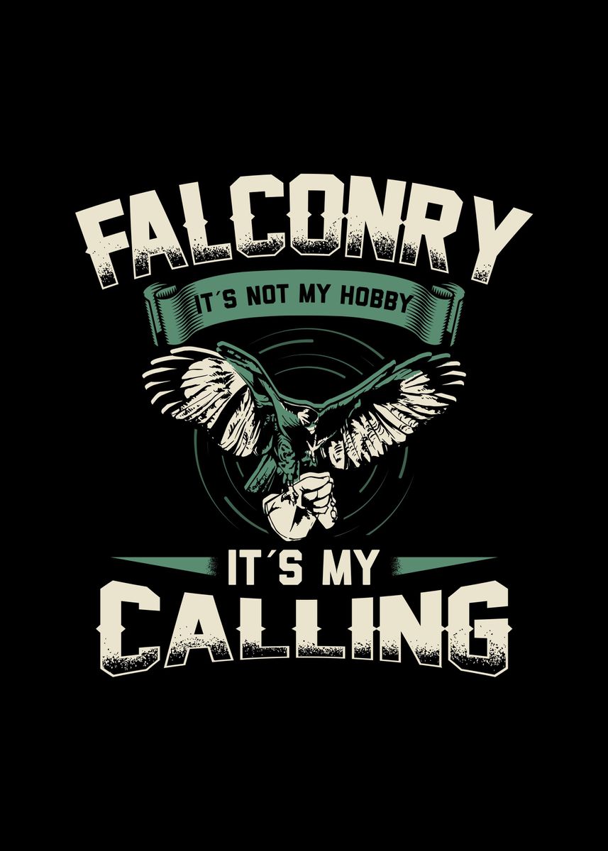 'Falconry Is My Calling' Poster, picture, metal print, paint by TW ...