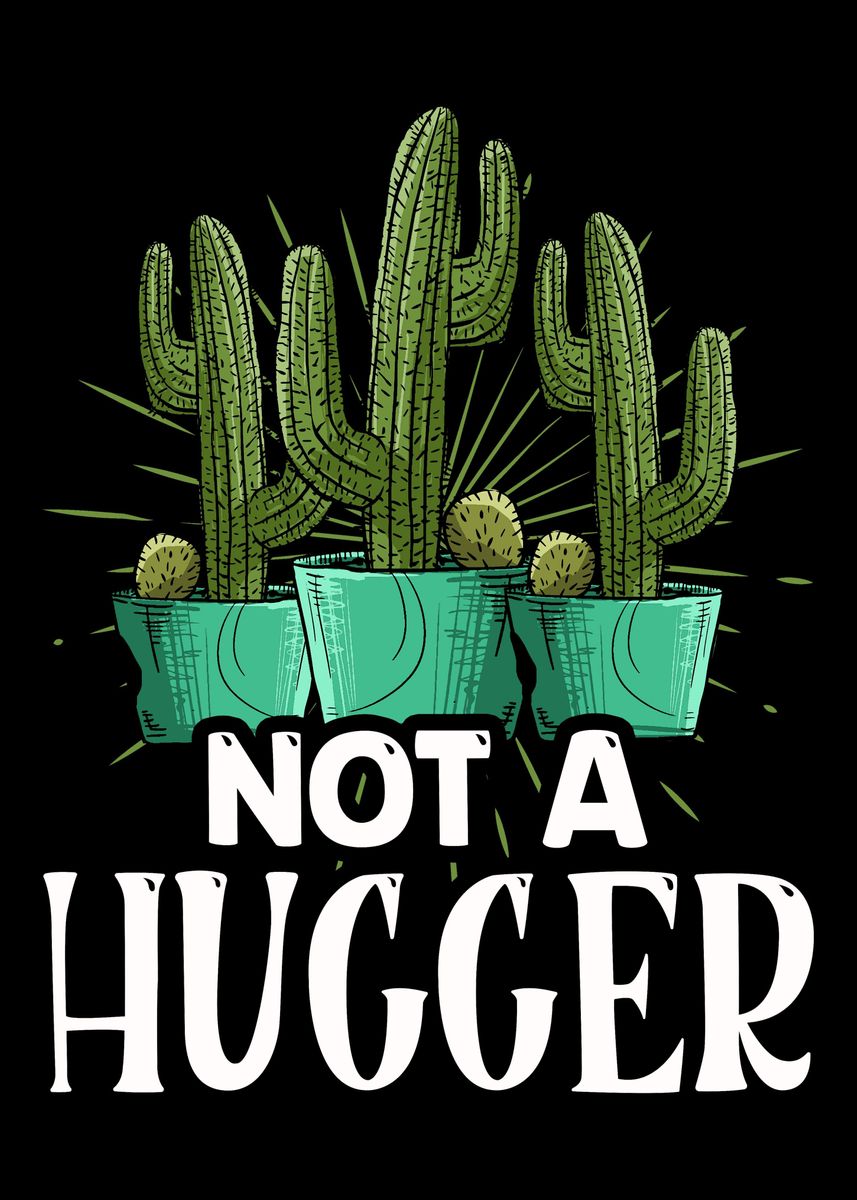 'Not A Hugger Cactus' Poster, picture, metal print, paint by LeSheer ...