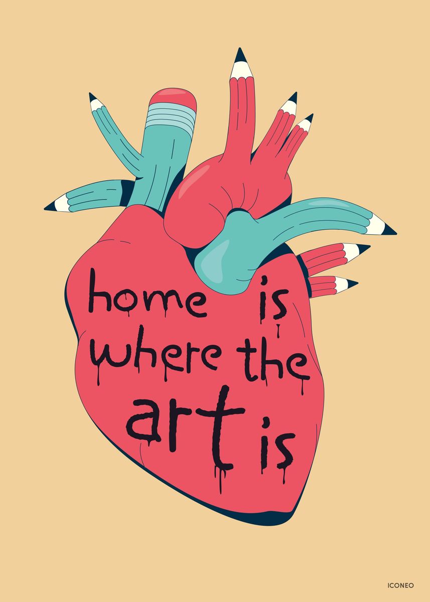 'Home is where the art is' Poster, picture, metal print, paint by ...