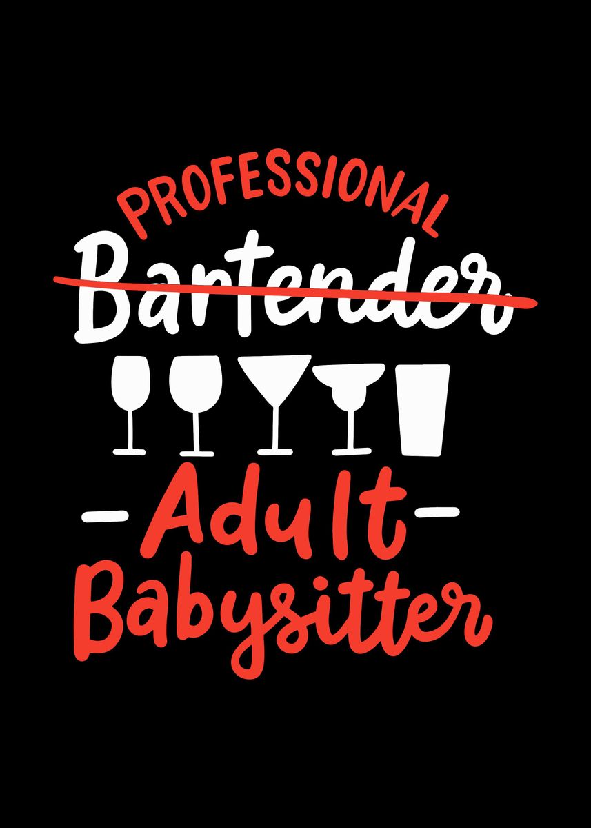 'Bartender Adult Babysitter' Poster, picture, metal print, paint by ...