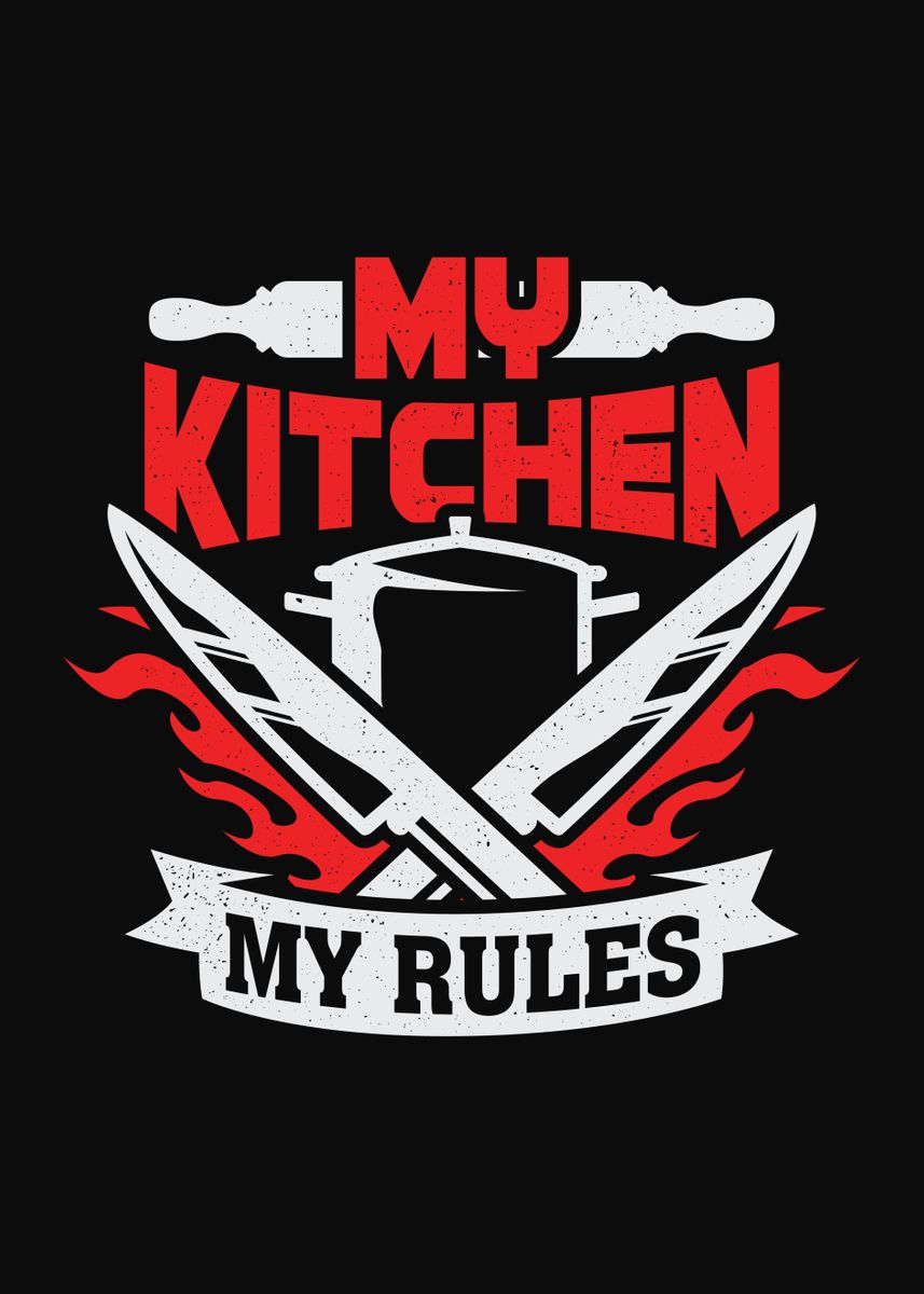 'My Kitchen My Rules' Poster, picture, metal print, paint by Marcel ...