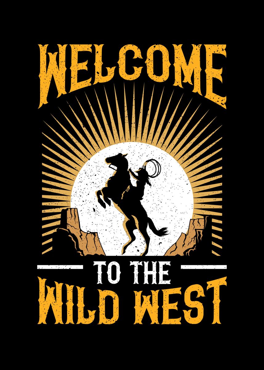 'Welcome To The Wild West' Poster, picture, metal print, paint by NAO ...