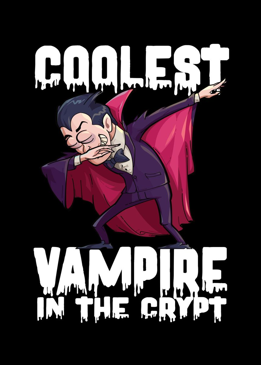 'Coolest Vampire In The' Poster, picture, metal print, paint by ZS C O ...