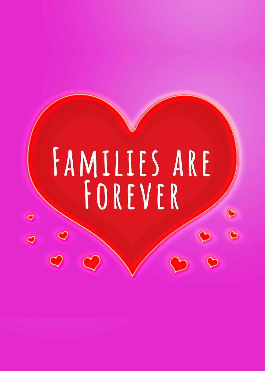 'Families are forever heart' Poster, picture, metal print, paint by ...