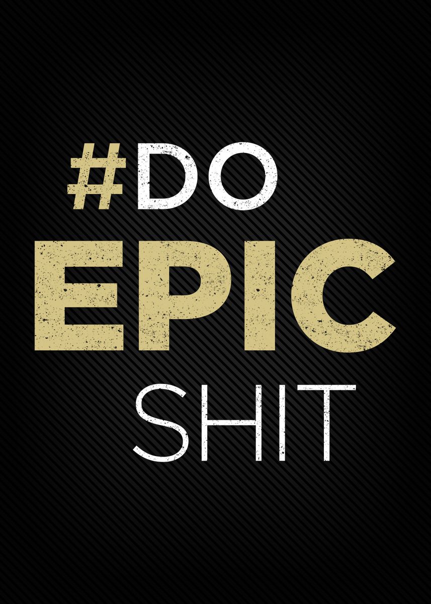 'Do Epic Shit Funny Color' Poster, picture, metal print, paint by ...
