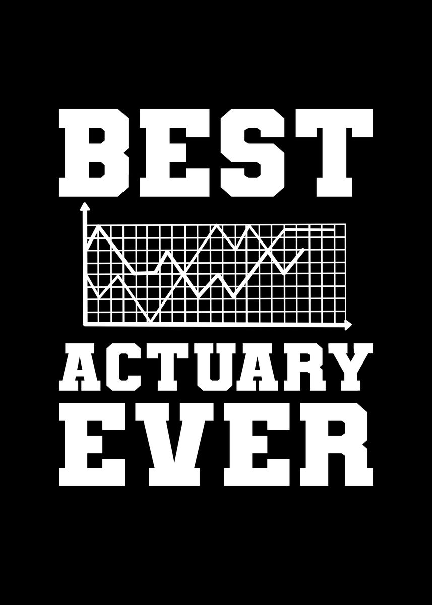 'Best Actuary ever' Poster, picture, metal print, paint by Fabian El ...