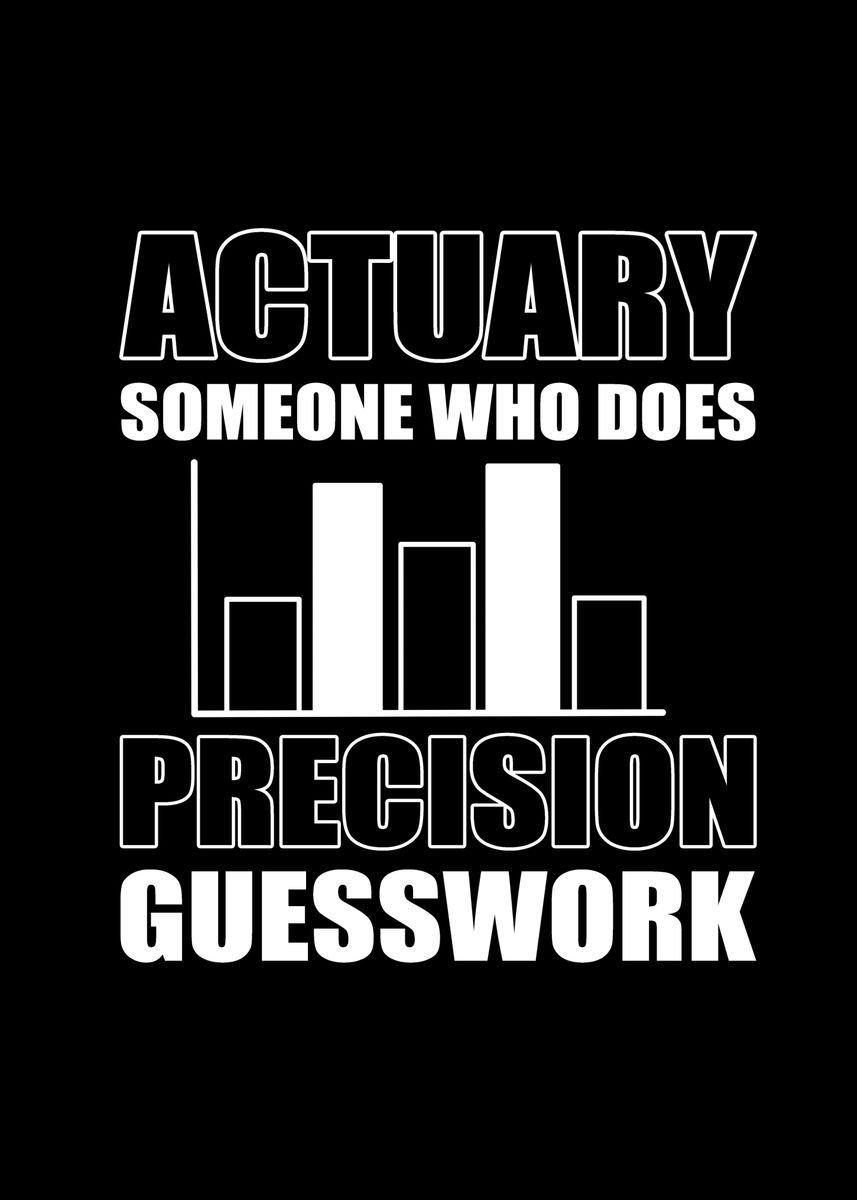 'Actuary Someone who does' Poster, picture, metal print, paint by ...