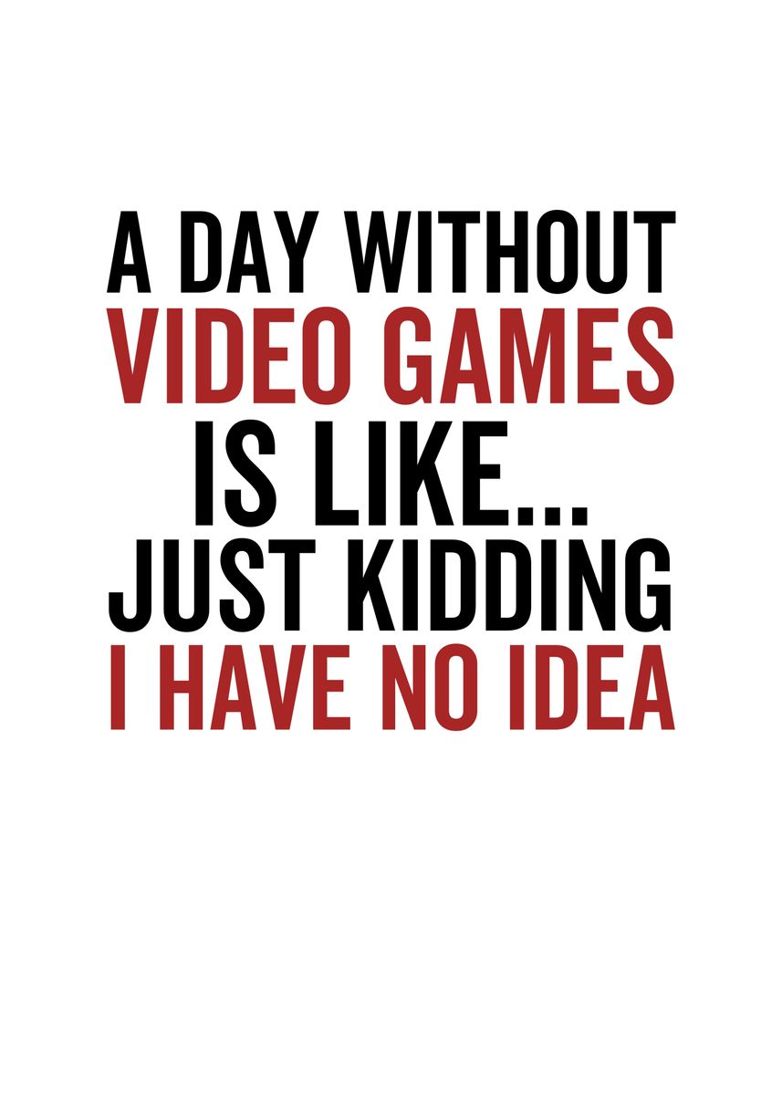 'A Day Without Video Games' Poster by TheLoneAlchemist | Displate
