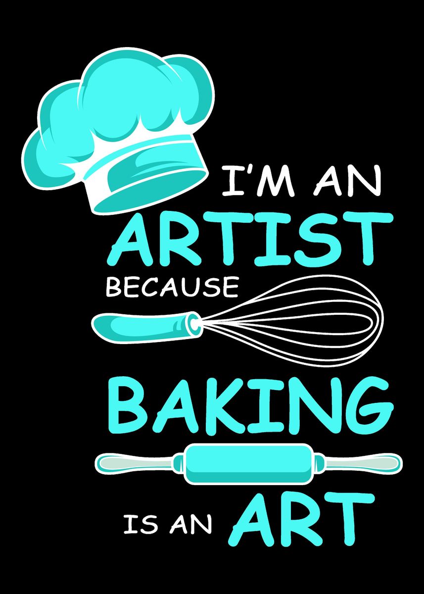 'Baking Is Art Cook and Bak' Poster, picture, metal print, paint by ...
