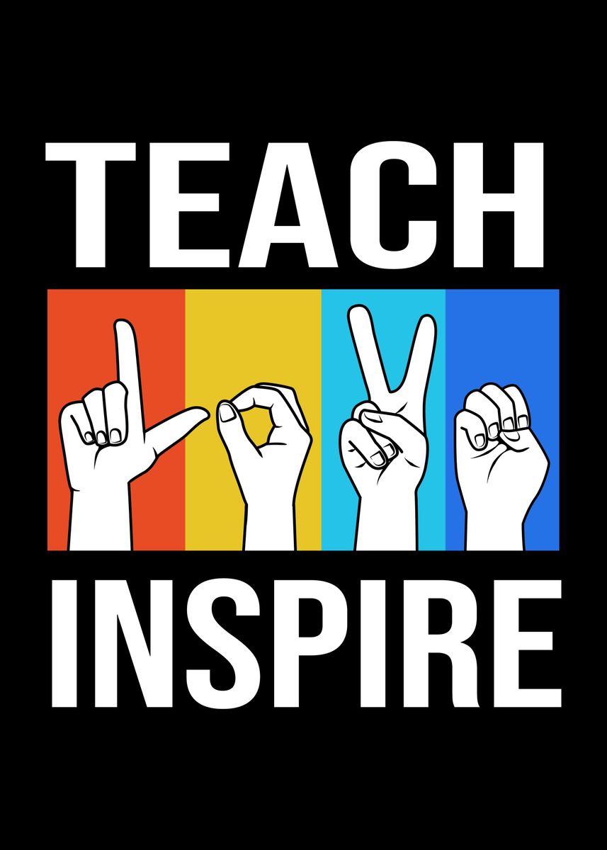 'Teach Love Inspire ASL' Poster, picture, metal print, paint by ...