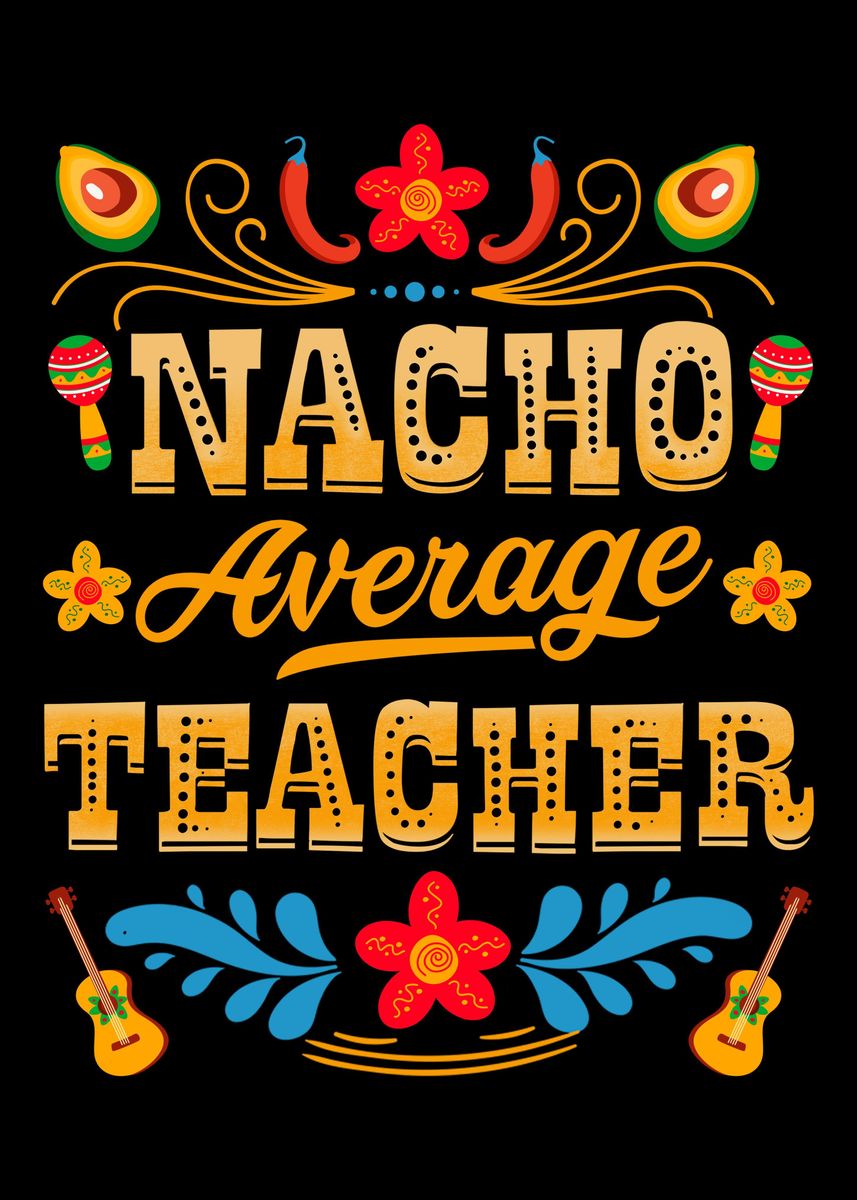 'Nacho Average Teacher Taco' Poster by LeSheer Displate | Displate