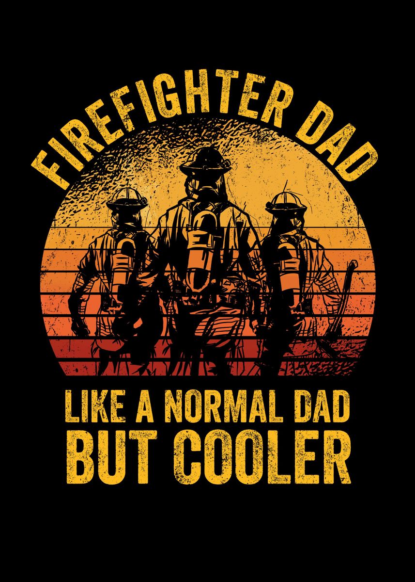 'Firefighter Dad Like A' Poster, picture, metal print, paint by to42 ...