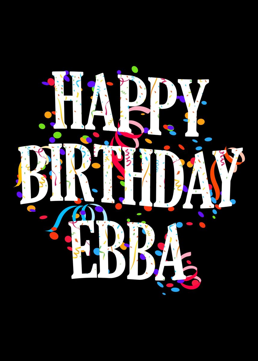 'Happy Birthday Ebba' Poster by royalsigns | Displate