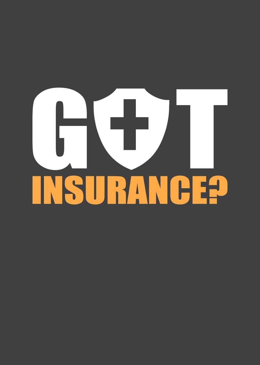 'Got Insurance Insurance' Poster by Fabian El Matador | Displate