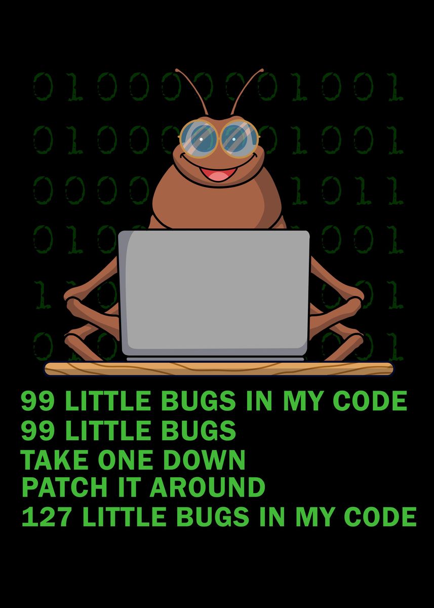 '99 Little Bugs In The Code' Poster, picture, metal print, paint by CatRobot | Displate