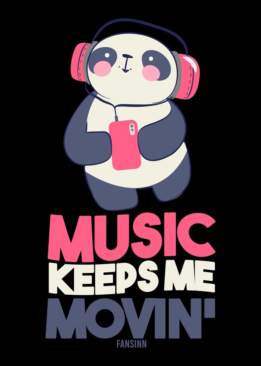 'Music Keepe Me Movin Panda' Poster by fansinn | Displate