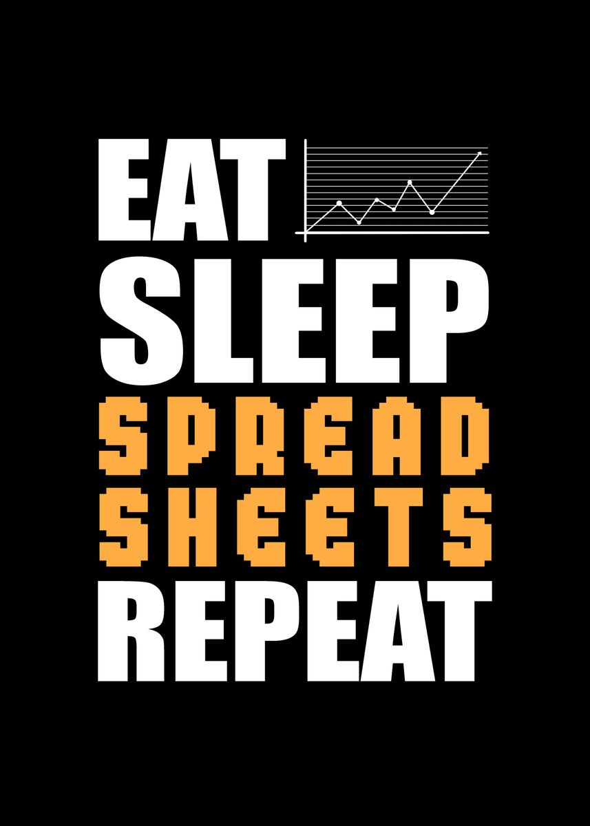 'Eat Sleep Spreadsheets' Poster by Fabian El Matador | Displate