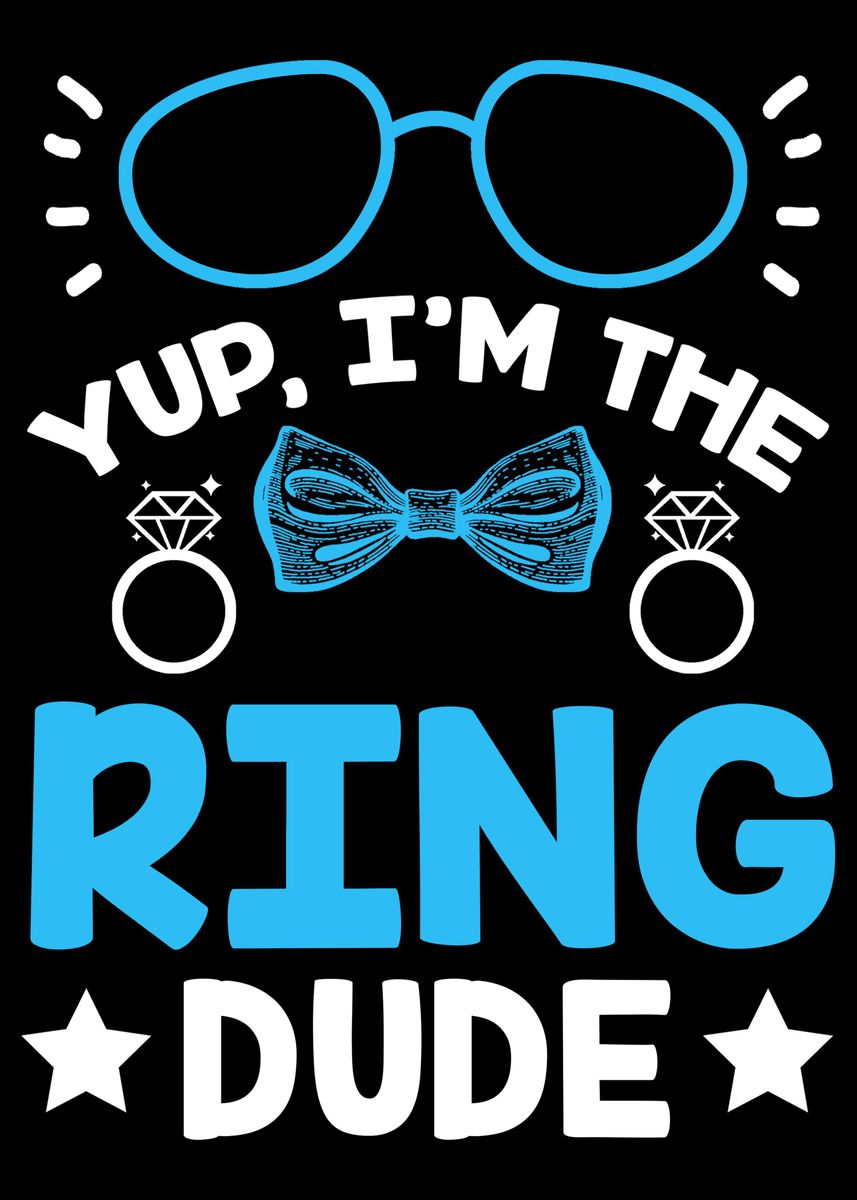 'Im The Ring Dude Bearer' Poster, picture, metal print, paint by ...