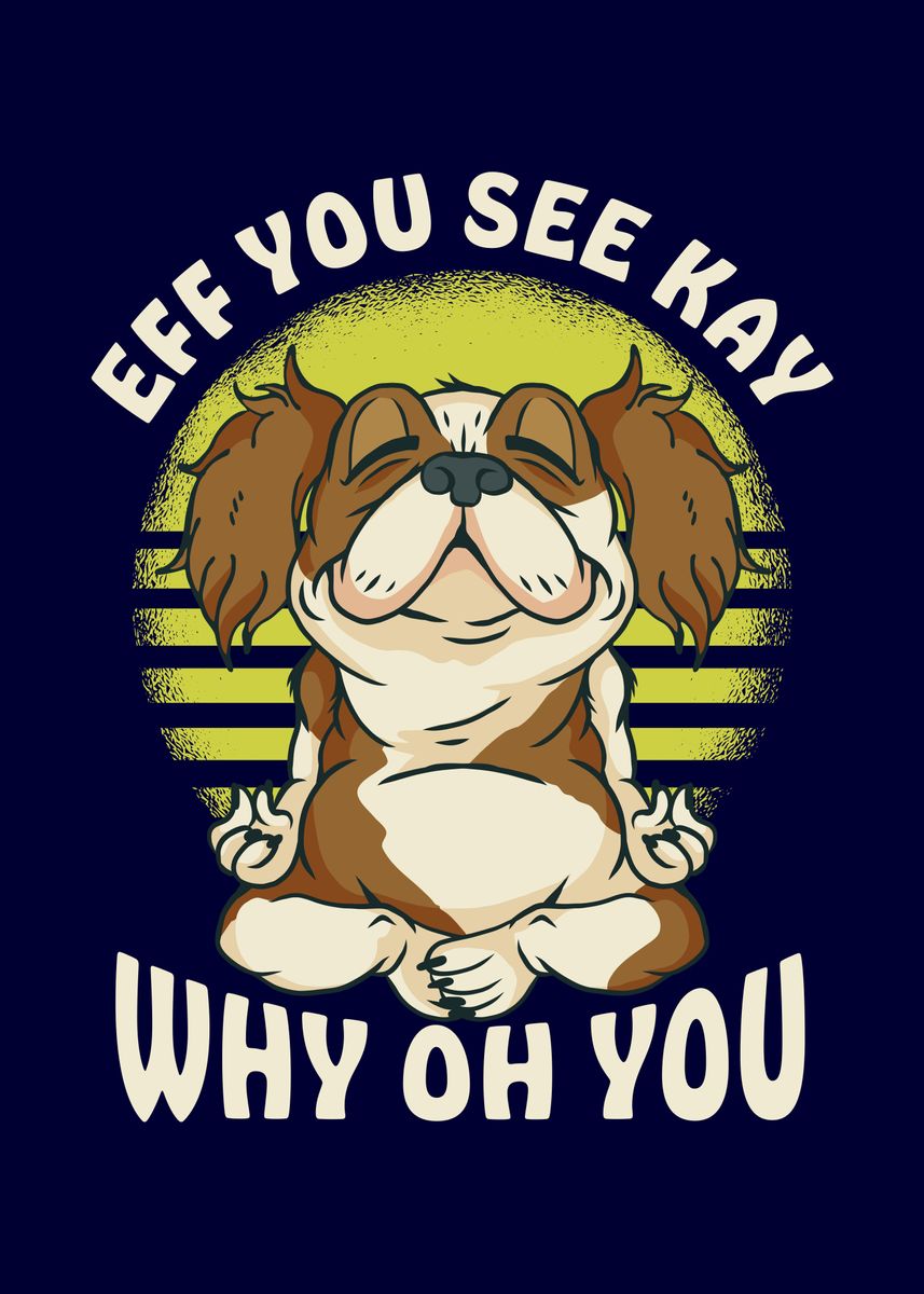 'Cavalier Spaniel EFF You' Poster, picture, metal print, paint by Phil ...