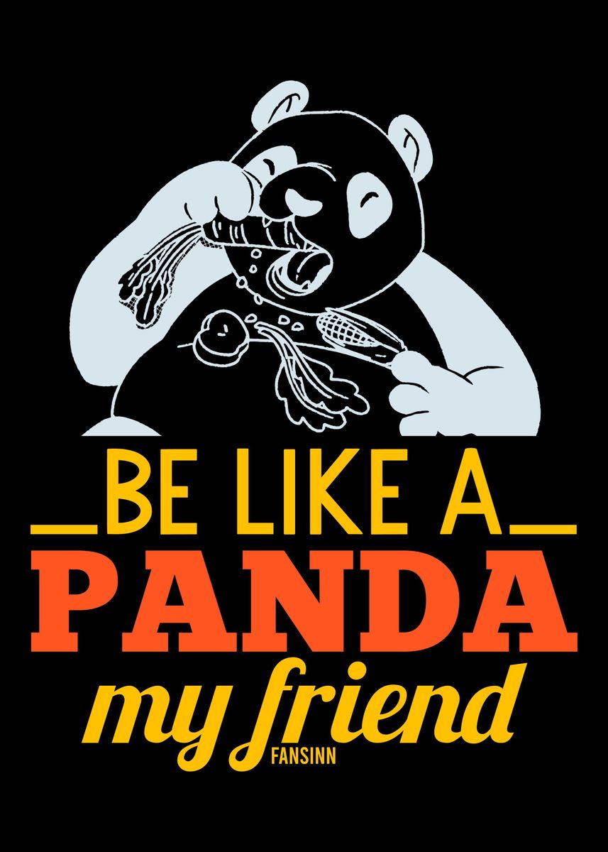 'Be Like A Panda My Friend' Poster by fansinn | Displate