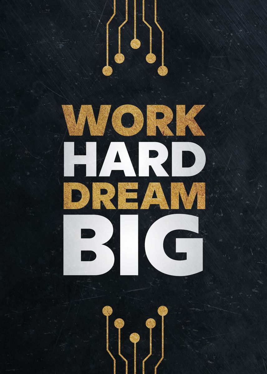 'Work Hard Dream Big' Poster, picture, metal print, paint by Alin ...