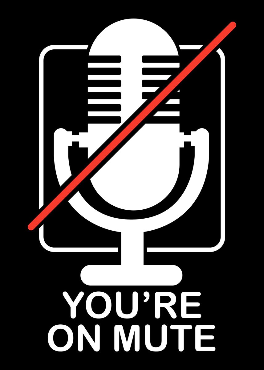 'Youre On Mute Video Call' Poster, picture, metal print, paint by ...