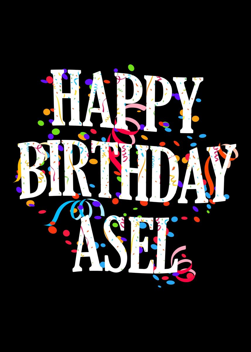 'Happy Birthday Asel' Poster, picture, metal print, paint by royalsigns ...