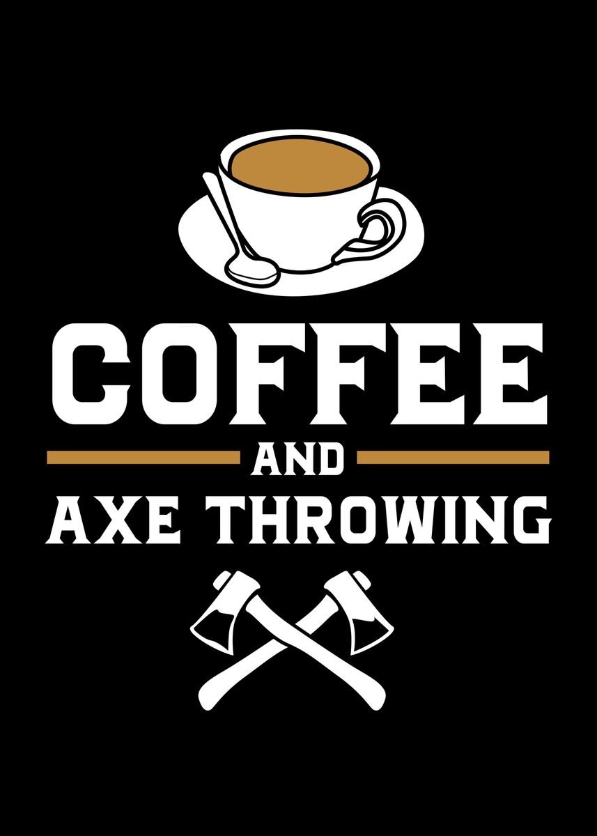'Axe Throwing Coffee' Poster by FunnyGifts | Displate