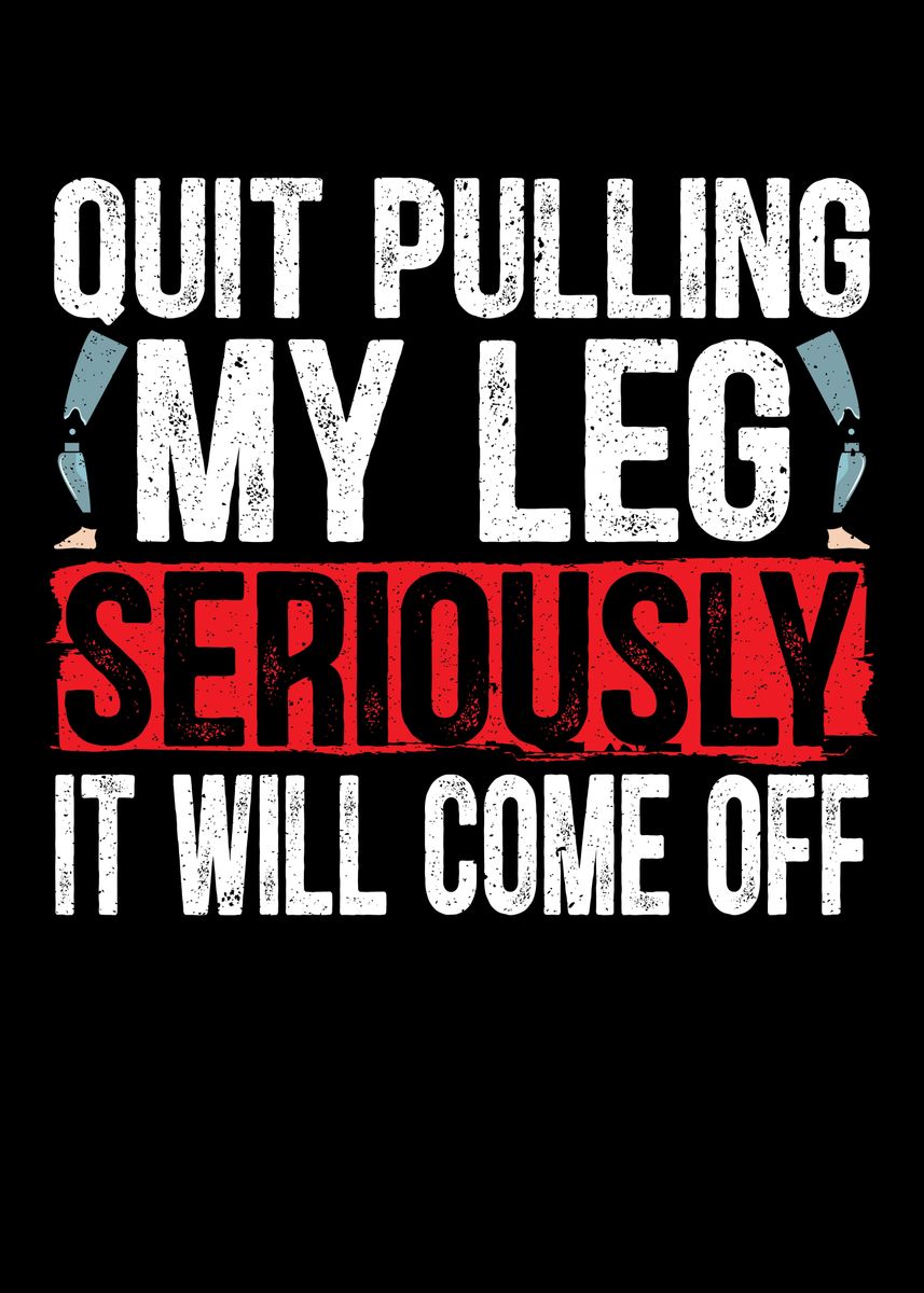 'Quit Pulling My Leg' Poster, picture, metal print, paint by NAO | Displate