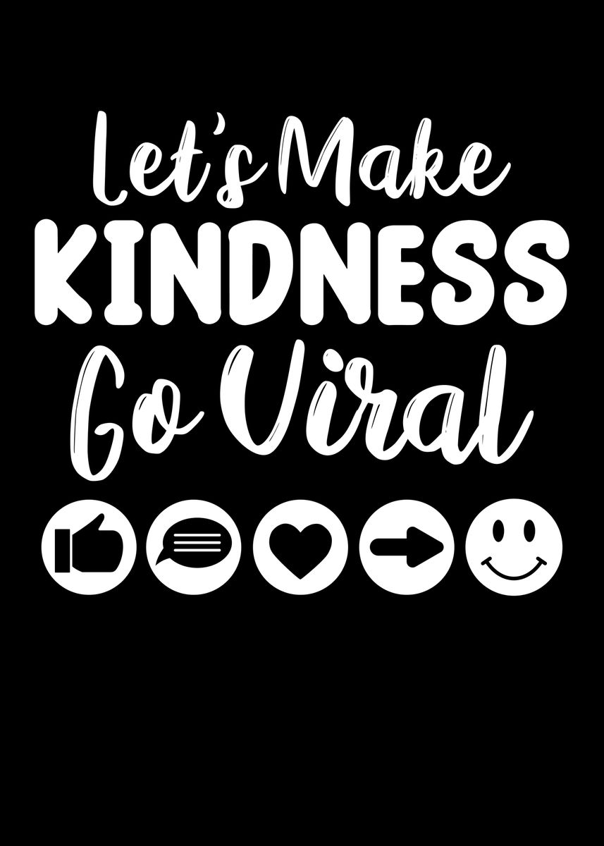 'Make Kindness Go Viral' Poster, picture, metal print, paint by NAO ...
