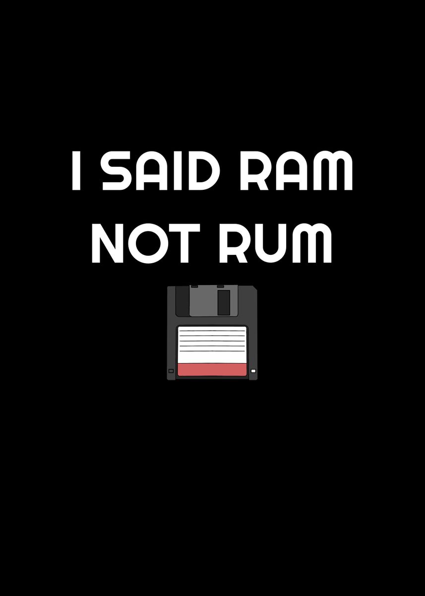 'I Said Ram Not Rum PC Nerd' Poster, picture, metal print, paint by ...