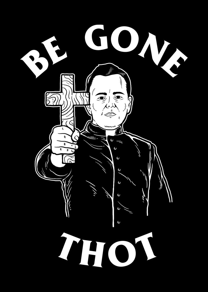 'Be Gone Thot' Poster, picture, metal print, paint by Yipptee | Displate