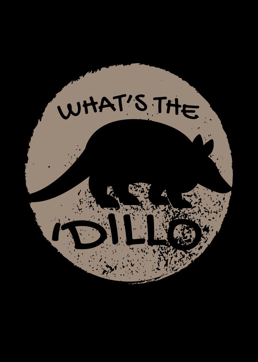 'Whats The Dillo' Poster, picture, metal print, paint by Mooon | Displate