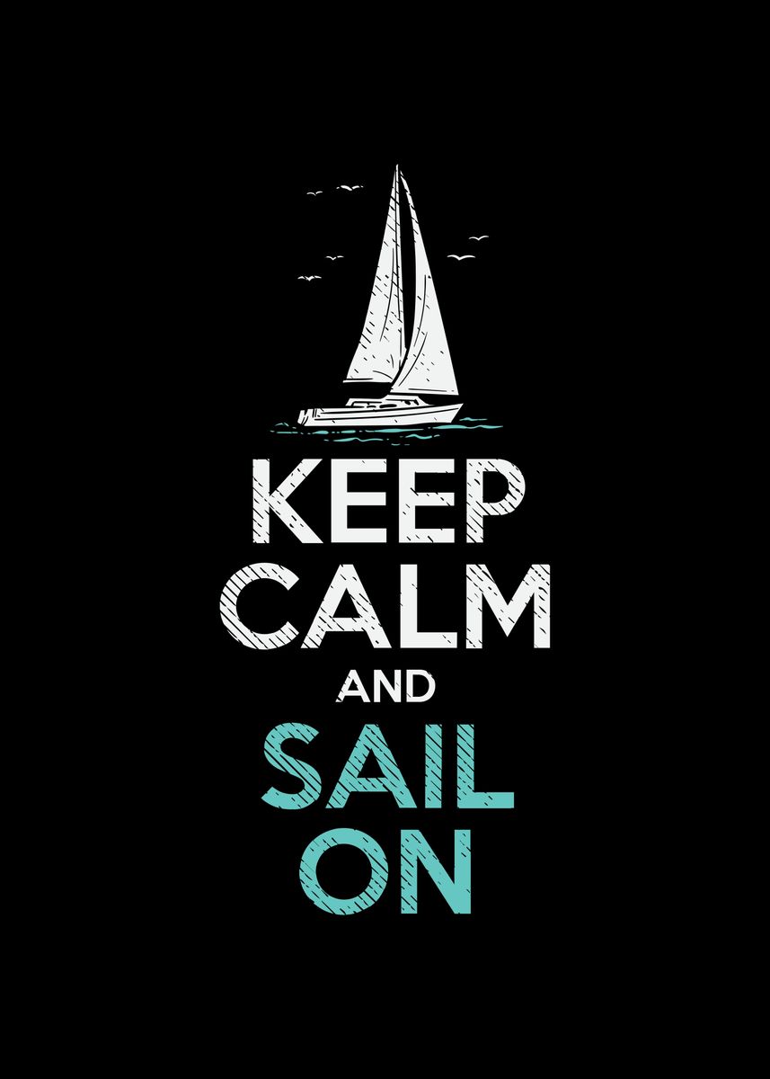 'Keep Calm And Sail On' Poster, picture, metal print, paint by Shiva121 ...